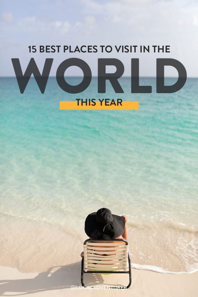 15 Best Places to Visit in the World in 2023 » Local Adventurer