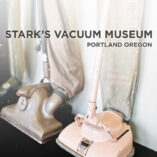 Stark's Vacuum Museum in Portland Oregon