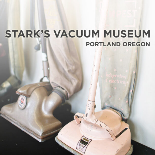 Stark's Vacuum Museum in Portland Oregon