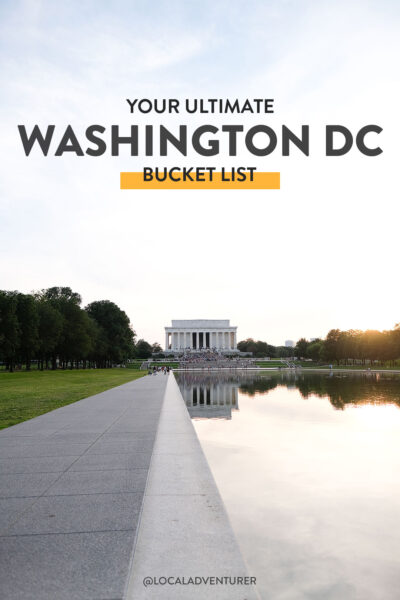 Ultimate Washington DC Bucket List - 101 Things to Do in DC » Local ...