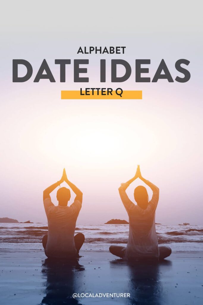10+ Date Ideas That Start With Q Activities » Local Adventurer