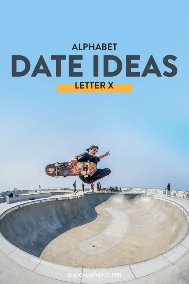 9 Date Ideas That Start With X Activities » Local Adventurer